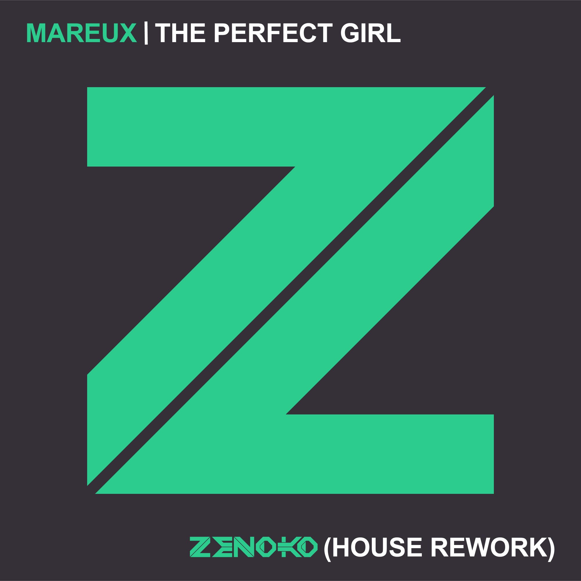 MAREUX - THE PERFECT GIRL (ZENOKO HOUSE REWORK) - ZENOKO